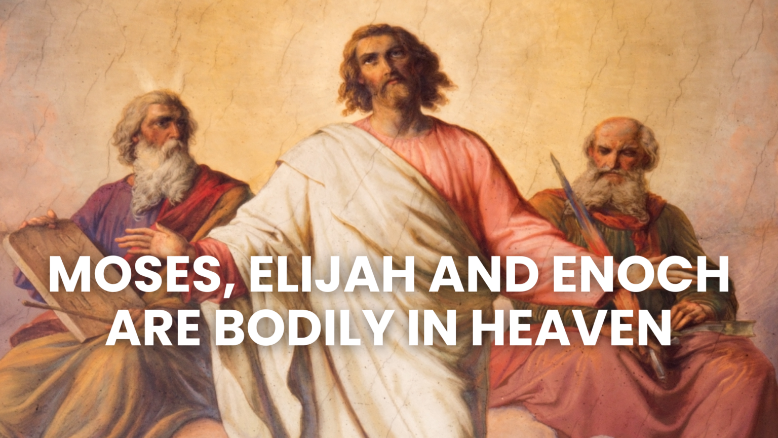 Moses, Elijah, and Enoch Are Bodily in Heaven - Faith Lutheran Church ...